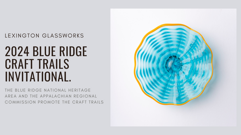 Lexington Glassworks | Featured in the 2024 Blue Ridge Craft Trails In